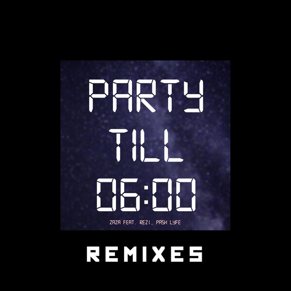 Party TIll 6 (Remixes) by Zaza (Single): Reviews, Ratings, Credits ...