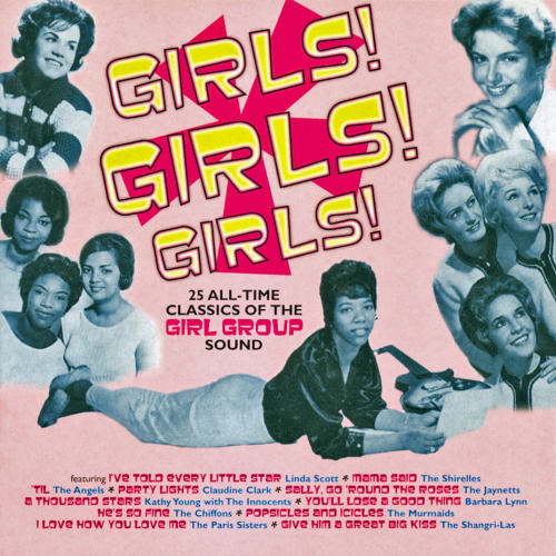 Girls! Girls! Girls! 25 All-Time Classics of the Girl Group Sound by ...