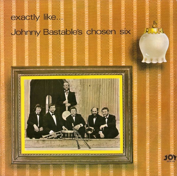 Exactly Like... by Johnny Bastable's Chosen Six (Album; Joy; JOYS 214): Reviews, Ratings ...
