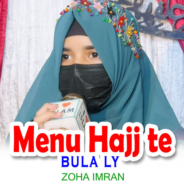 Menu Hajj Te Bula Ly by Zoha Imran (Single, Nasheed): Reviews, Ratings ...