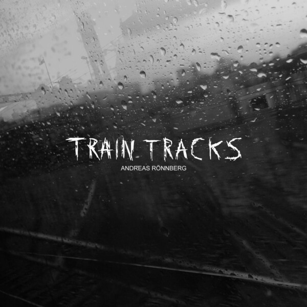 Train Tracks by Andreas Rönnberg (Album, Post-Rock): Reviews, Ratings ...