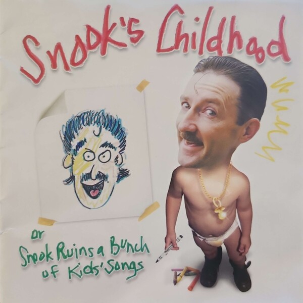 Snook's Childhood or Snook Ruins a Bunch of Kids' Songs by Snook (Album ...