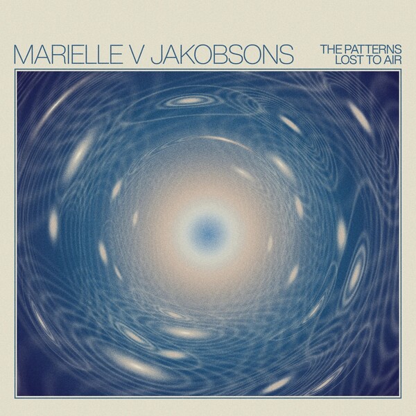 The Patterns Lost to Air by Marielle V. Jakobsons (Album, Ambient ...