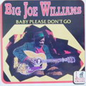 Baby Please Don't Go by Big Joe Williams (Compilation, Country Blues ...