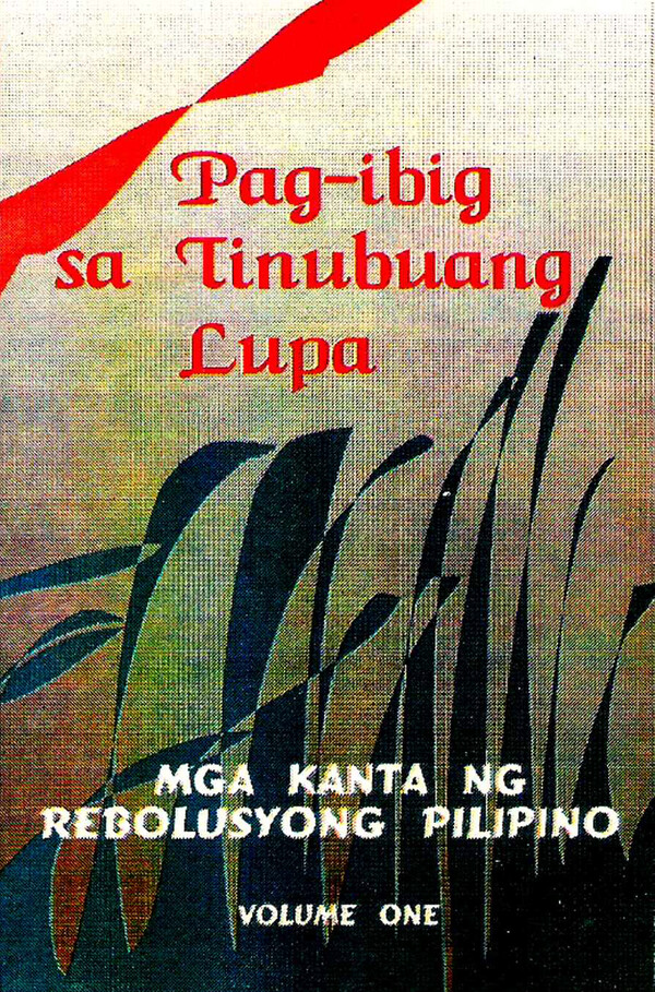 Pag-ibig sa Tinubuang Lupa: Mga Kanta ng Rebolusyong Pilipino, Volume One by Various Artists ...