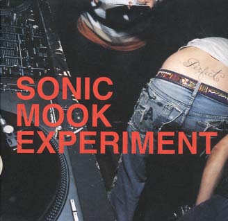 Sonic Mook Experiment: Rare Mixes, Electronic Action and Future Rock ...