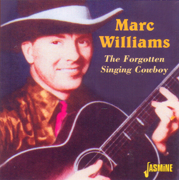 The Forgotten Singing Cowboy by Marc Williams (Compilation; Jasmine; JASMCD 3534): Reviews ...