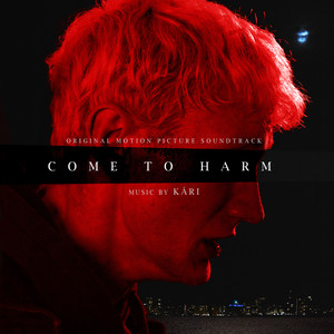 Come to Harm (Official Motion Picture Soundtrack) by Kári (Album ...