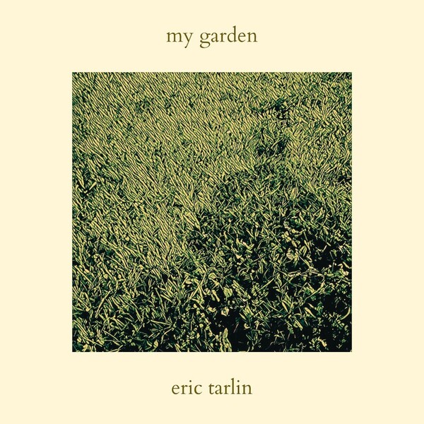 My Garden by Eric Tarlin (Single): Reviews, Ratings, Credits, Song list ...