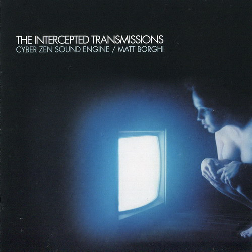 The Intercepted Transmissions by Cyber Zen Sound Engine & Matt Borghi ...