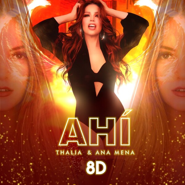 Ahí (8D Version) by Thalía & Ana Mena (Single): Reviews, Ratings, Credits, Song list - Rate Your ...