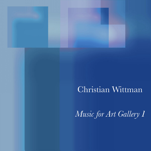 Music for Art Gallery I by Christian Wittman (Album): Reviews, Ratings ...
