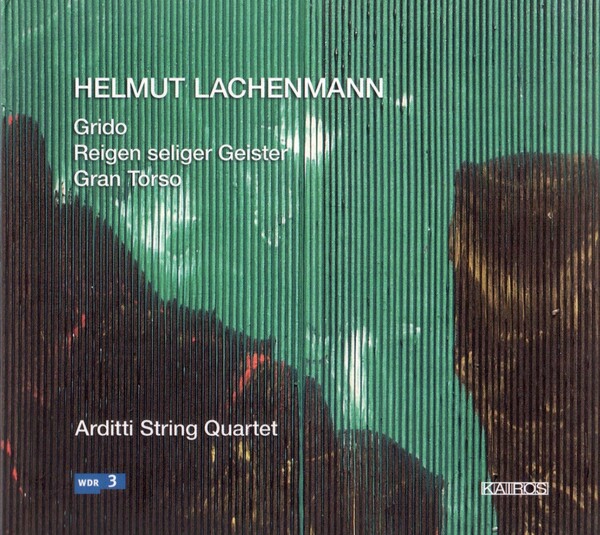 Grido; Reigen seliger Geister; Gran Torso by Arditti Quartet (Album ...