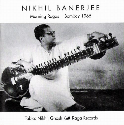 Morning Ragas, Bombay 1965 by Nikhil Banerjee (Album, Hindustani ...