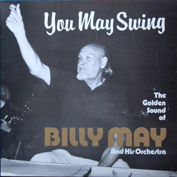 You May Swing: The Golden Sound of Billy May and His Orchestra by Billy ...