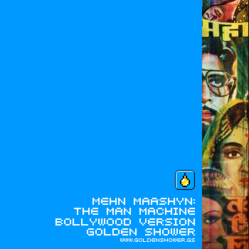 Mehn Maashyn, the Man Machine Bollywood Version by Golden Shower ...