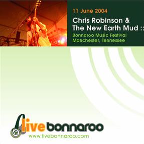 Live Bonnaroo 11 June 2004 by Chris Robinson & The New Earth Mud (Album ...
