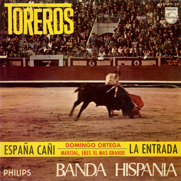 Toreros (Pasodobles y toros) by Banda Hispania (EP; Philips; 430 910 PE ...