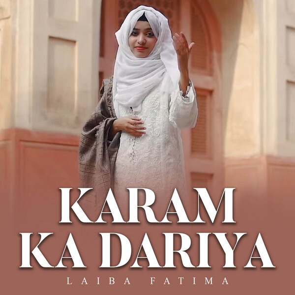 Karam Ka Dariya by Laiba Fatima (Single, Nasheed): Reviews, Ratings, Credits, Song list - Rate ...
