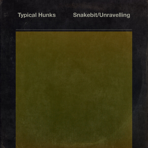 Snakebit/Unravelling by Typical Hunks (Album): Reviews, Ratings, Credits, Song list - Rate Your ...