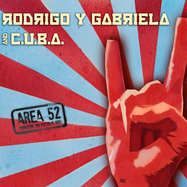 Area 52 by Rodrigo y Gabriela / C.U.B.A. (Album; Rubyworks; RWXCD100X ...