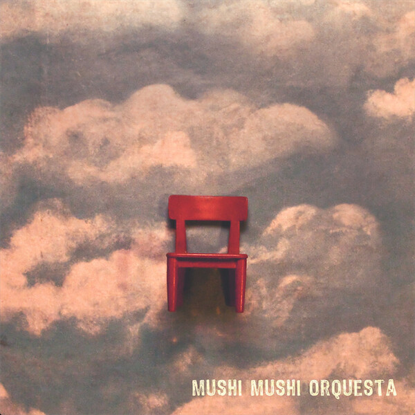 Mushi Mushi Orquesta by Mushi Mushi Orquesta (Album): Reviews, Ratings ...