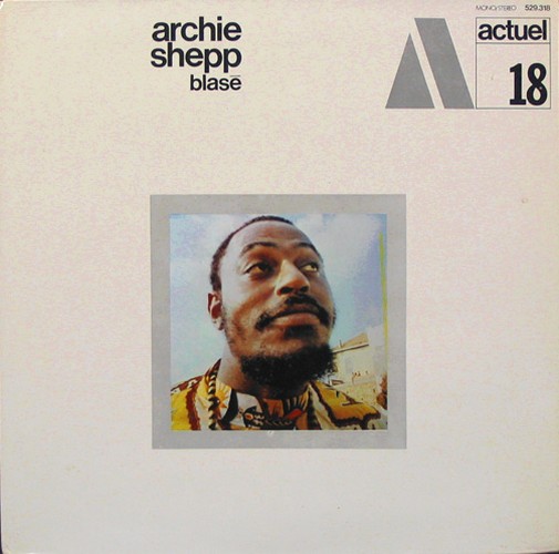 Blasé by Archie Shepp (Album, Avant-Garde Jazz): Reviews, Ratings ...