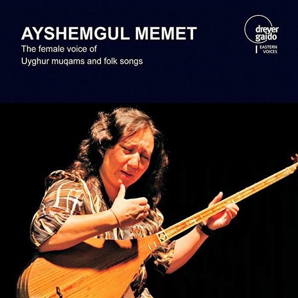 The Female Voice of Uyghur Muqams and Folk Songs by Ayshemgul Memet ...