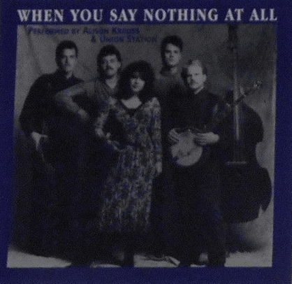 When You Say Nothing at All by Alison Krauss & Union Station (Single ...