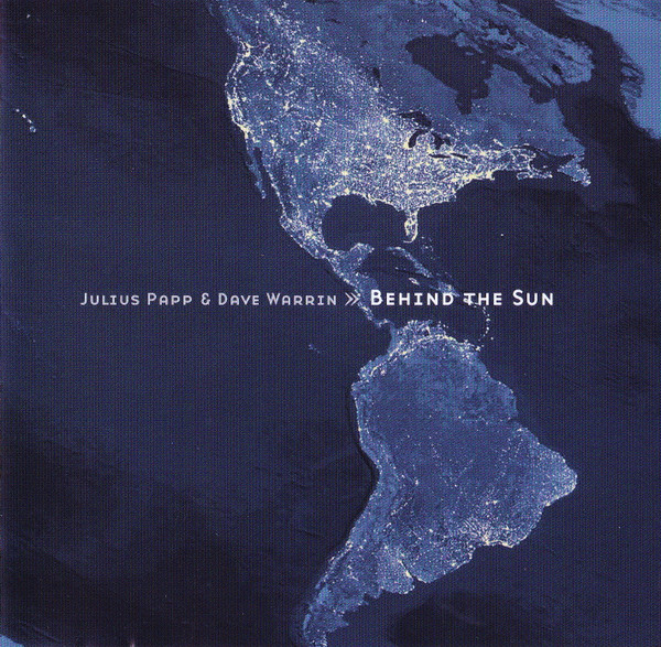 Behind the Sun by Julius Papp & Dave Warrin (Album): Reviews, Ratings ...