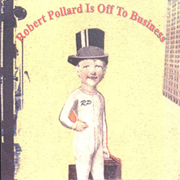 Robert Pollard Is Off to Business by Robert Pollard (Album; Guided by ...