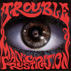 Manic Frustration by Trouble (Album; Def American; 512 556-2): Reviews ...
