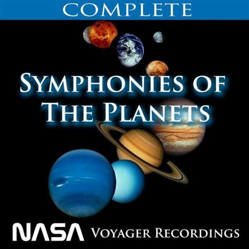 Complete Symphonies of the Planets: NASA Voyager Recordings by Various ...
