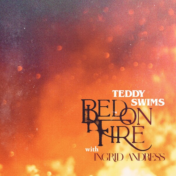 Bed on Fire by Teddy Swims (Single): Reviews, Ratings, Credits, Song ...