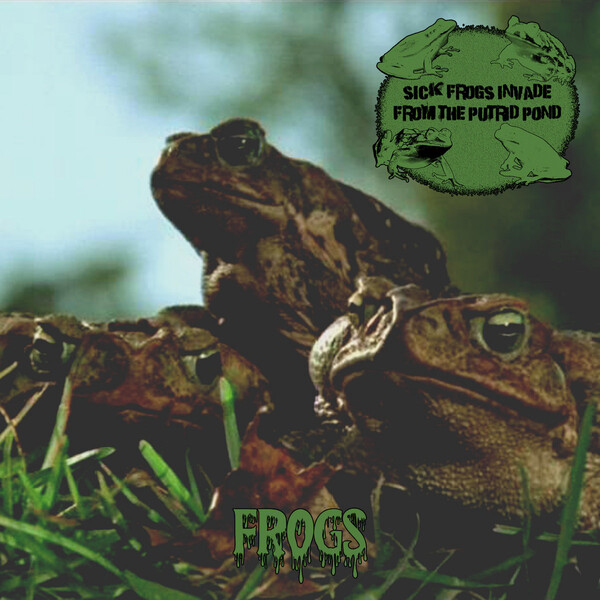 Frogs by Sick Frogs Invade From the Putrid Pond (Single): Reviews ...