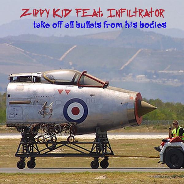 Take Off All Bullets From His Bodies (feat. Infiltrator) by Zippy Kid ...