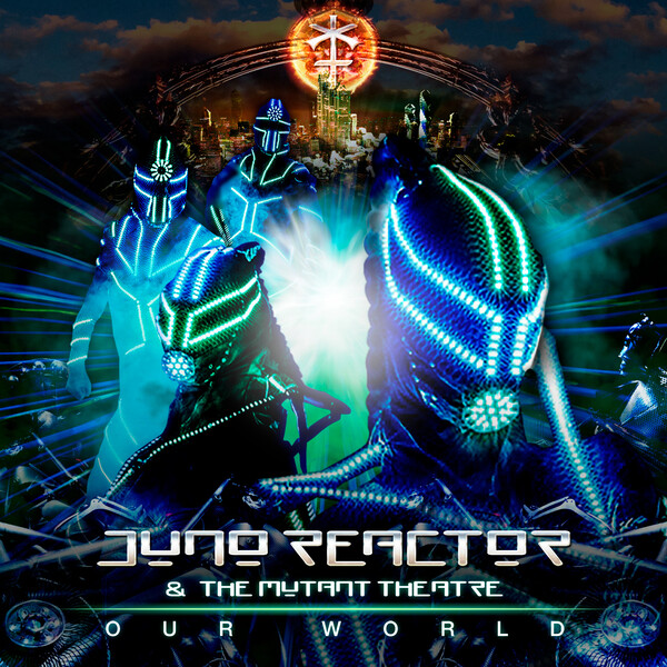 Our World by Juno Reactor (Single, Psytrance): Reviews, Ratings, Credits, Song list - Rate Your ...