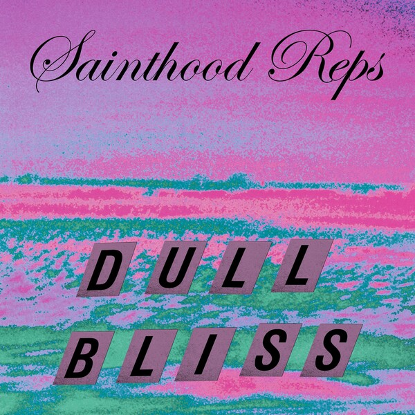 Dull Bliss by Sainthood Reps (Album): Reviews, Ratings, Credits, Song ...