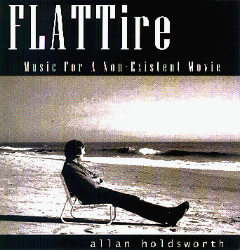 FLATTire: Music for a Non-Existent Movie by Allan Holdsworth (Album ...