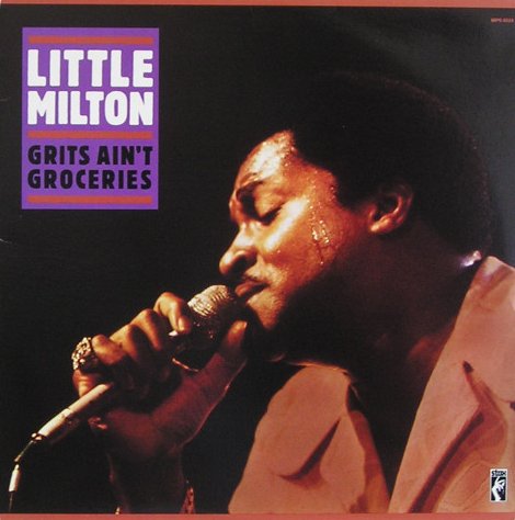 Grits Ain't Groceries: Live at the Summit Club 1972 by Little Milton ...