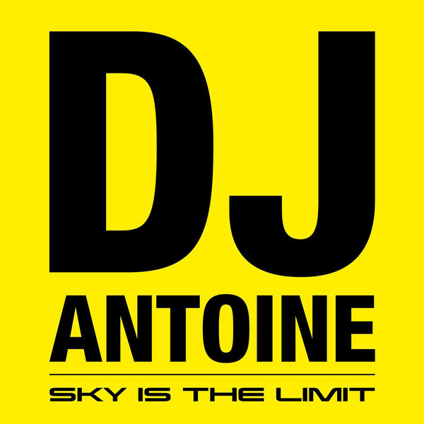 Sky Is the Limit by DJ Antoine (Album, Electropop): Reviews, Ratings, Credits, Song list - Rate ...
