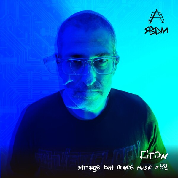 Strange But Dance Music #89 by Grow (DJ Mix; n/a; n/a): Reviews ...