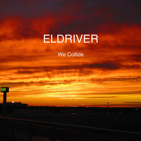 We Collide by Eldriver (Single): Reviews, Ratings, Credits, Song list ...