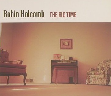 The Big Time by Robin Holcomb (Album): Reviews, Ratings, Credits, Song ...