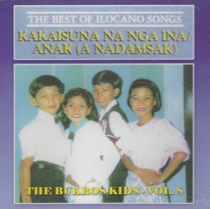 The Best of Ilocano Songs, Vol. 8 (Kakaisuna na nga Ina / Anak (A ...