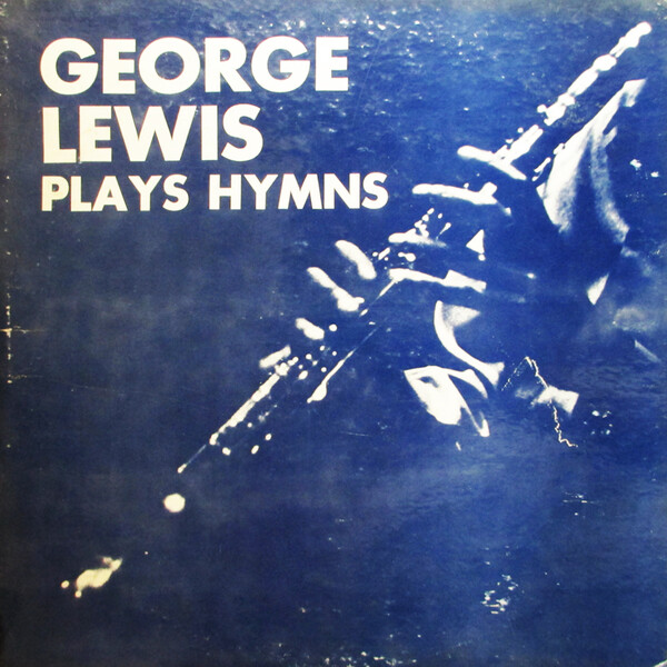 George Lewis Plays Hymns by George Lewis (Album, Dixieland): Reviews ...