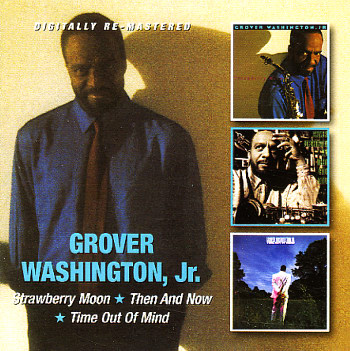 Strawberry Moon / Then & Now / Time Out of Mind by Grover Washington, Jr. (Compilation): Reviews ...