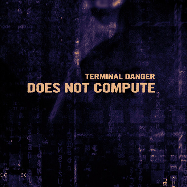 Does Not Compute by Terminal Danger (Album): Reviews, Ratings, Credits ...