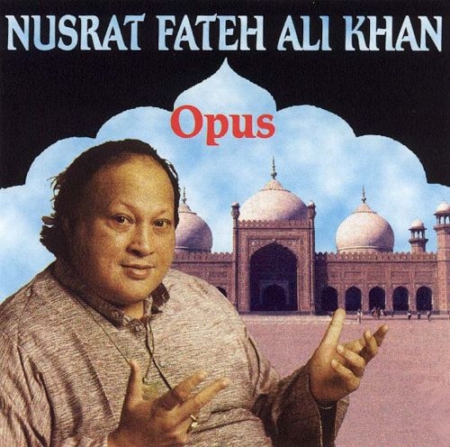 Opus by Nusrat Fateh Ali Khan (Album): Reviews, Ratings, Credits, Song list - Rate Your Music