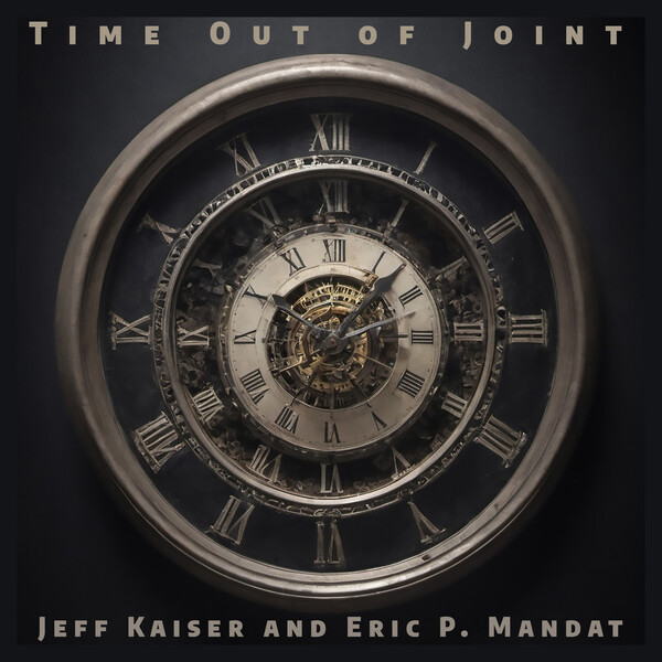Time Out of Joint by Jeff Kaiser & Eric P. Mandat (Album; Technophony ...
